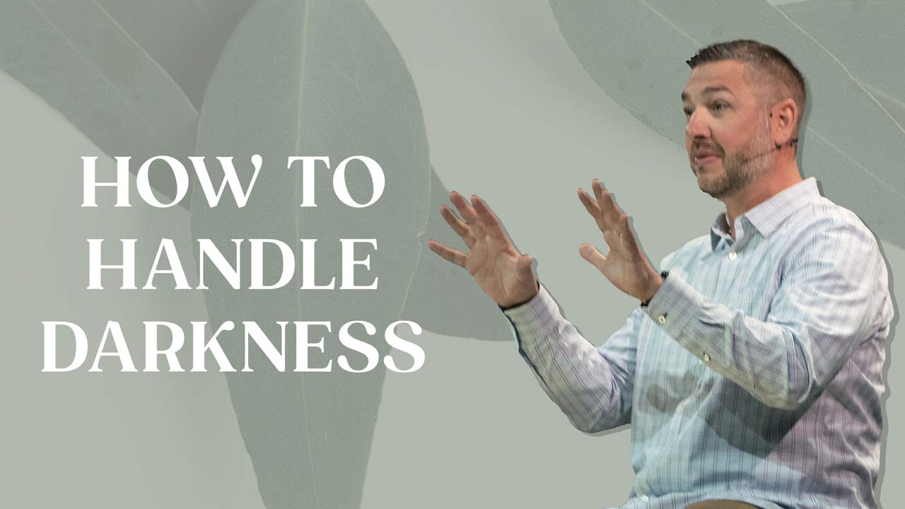 How to Handle Darkness - Faith Church PA