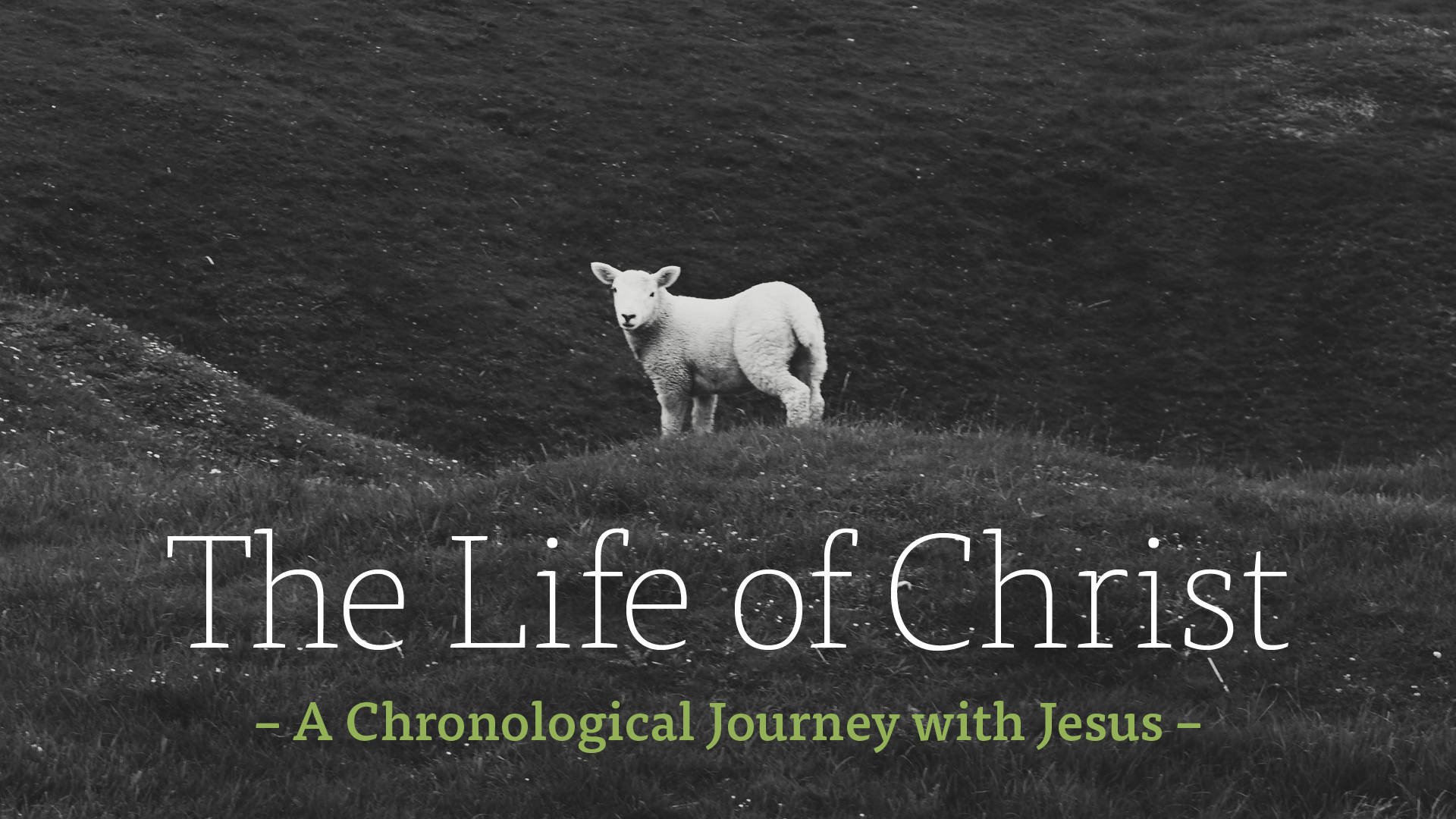 The Life of Christ - A Chronological Journey with Jesus - Faith Church PA