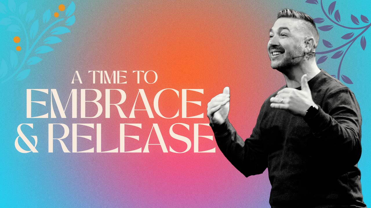 A Time to Embrace & Release - Faith Church PA