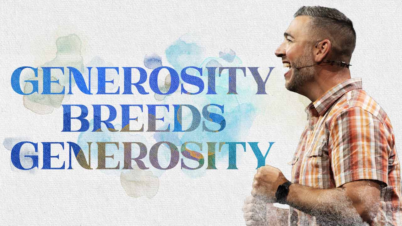 Generosity Breeds Generosity - Faith Church PA