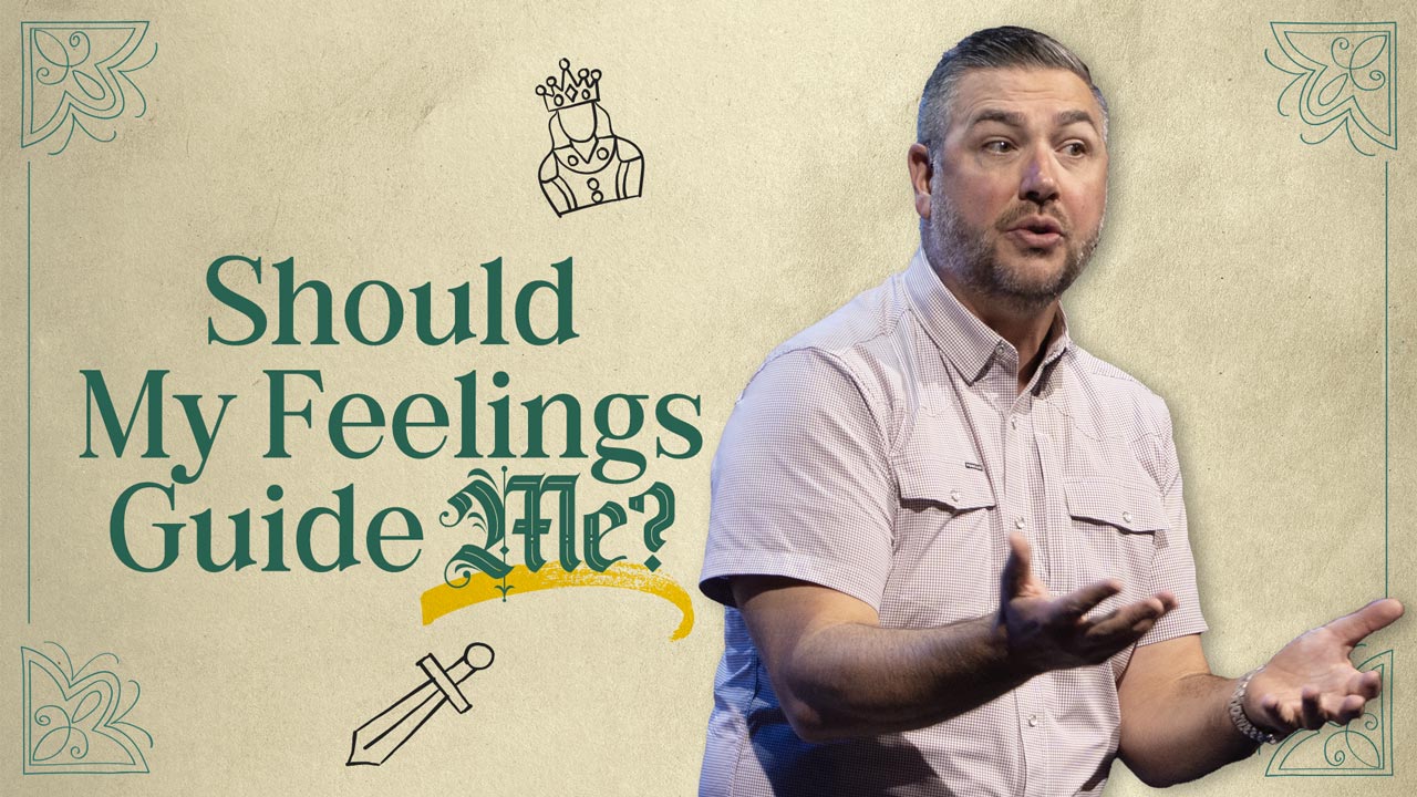 Should My Feelings Guide Me? - Faith Church PA